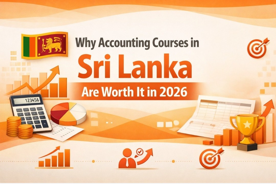 Why Accounting Courses in Sri Lanka Are Worth It in 2026