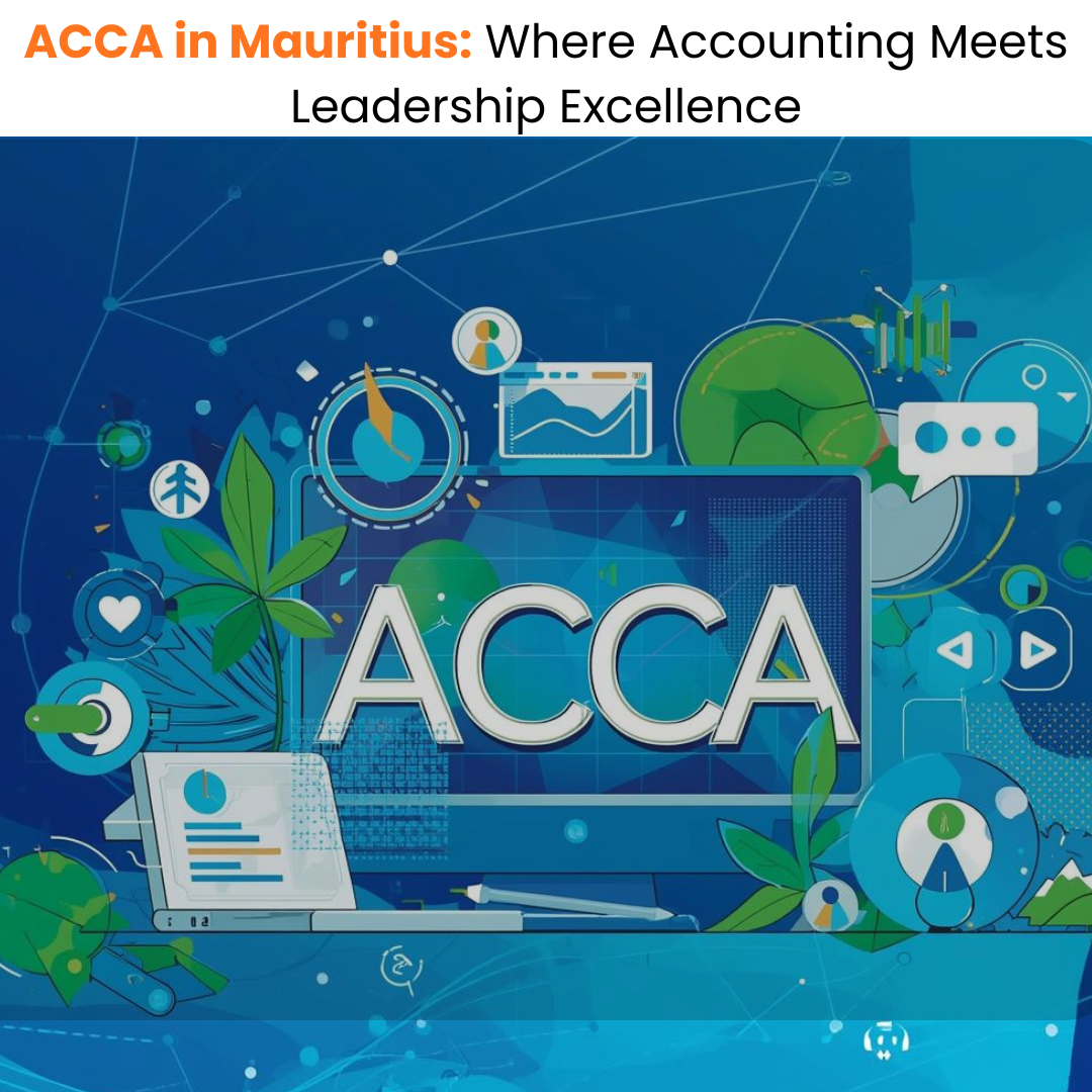ACCA in Mauritius: Where Accounting Meets Leadership Excellence