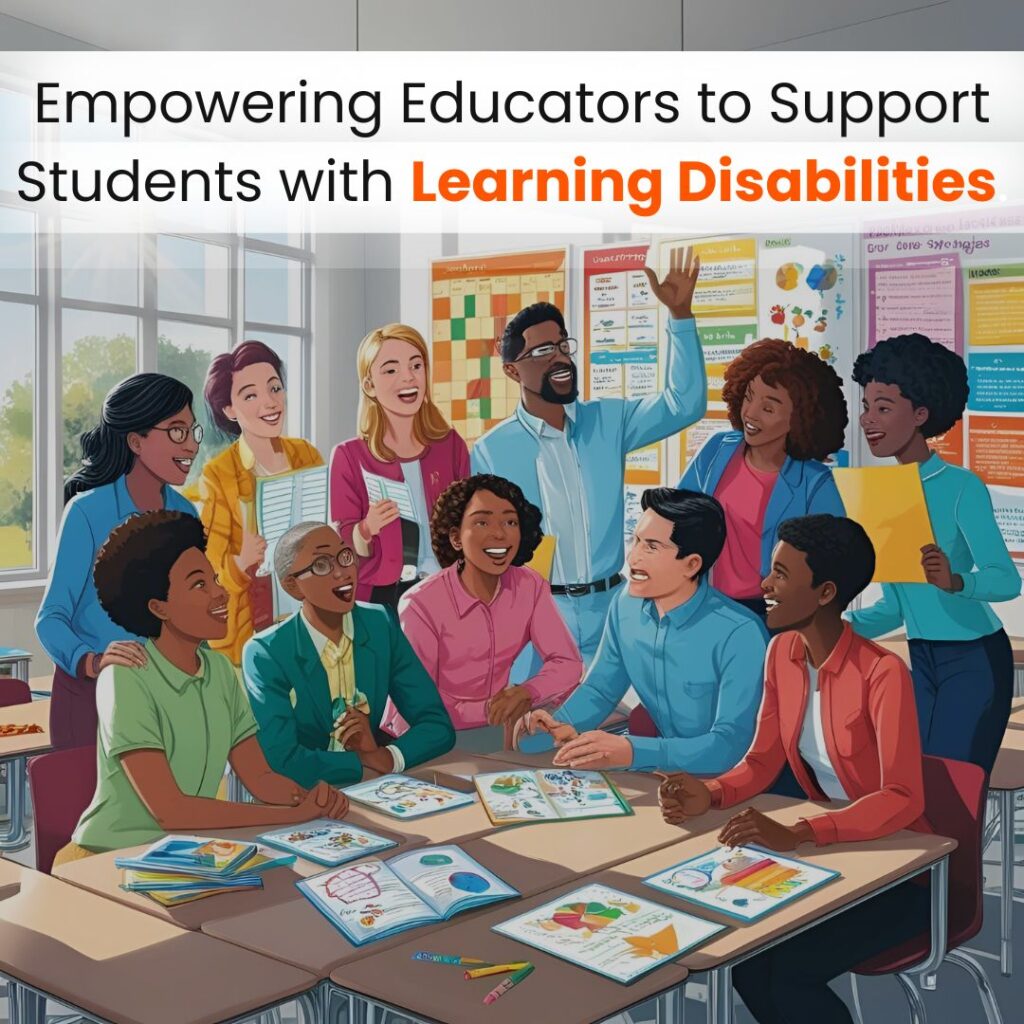 Empowering Educators to Support Students with Learning Disabilities.