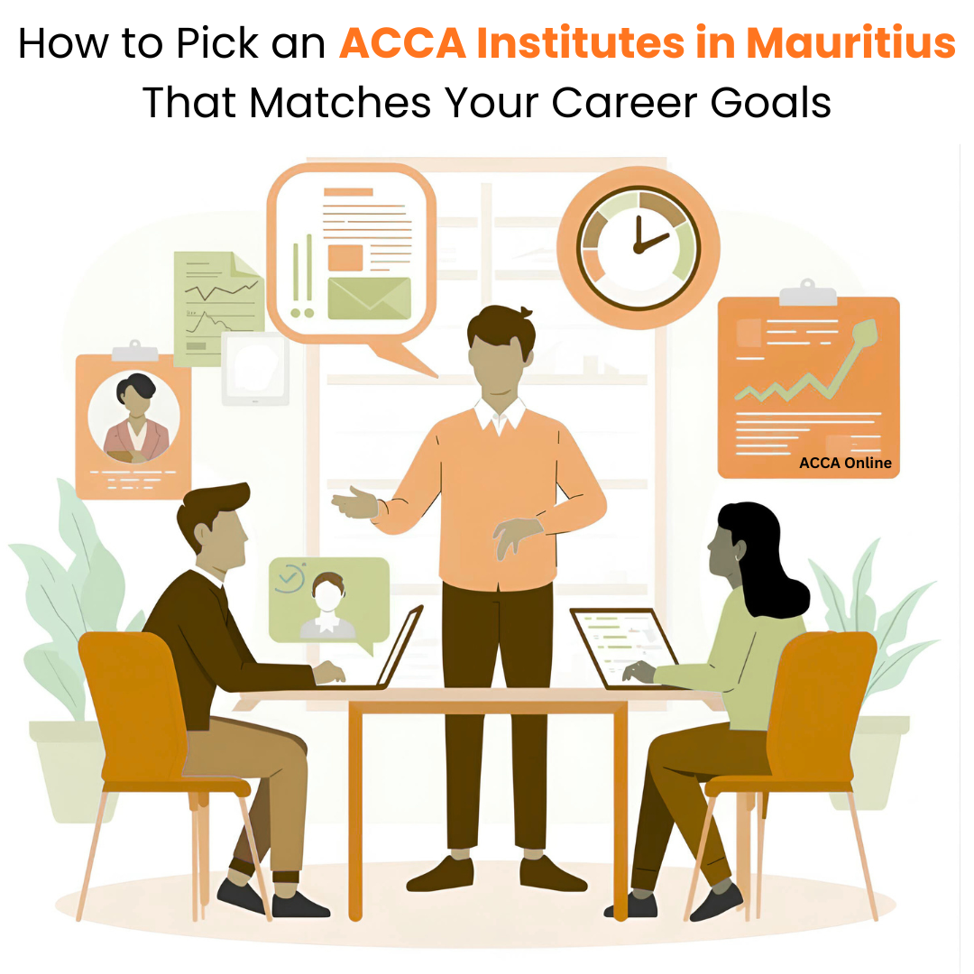 How to Pick an ACCA Institutes in Mauritius That Matches Your Career Goals