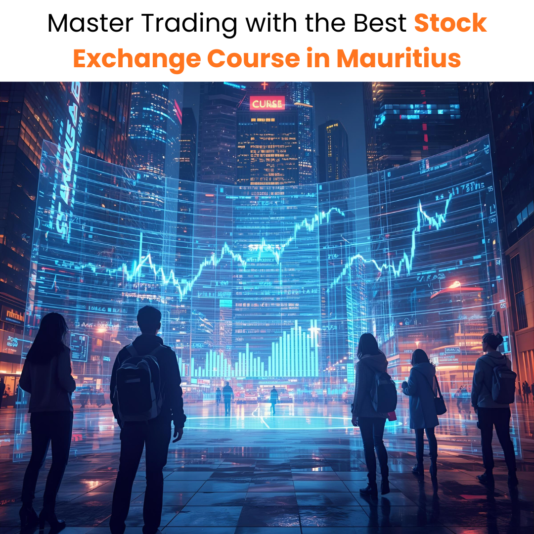 Master Trading with the Best Stock Exchange Course in Mauritius