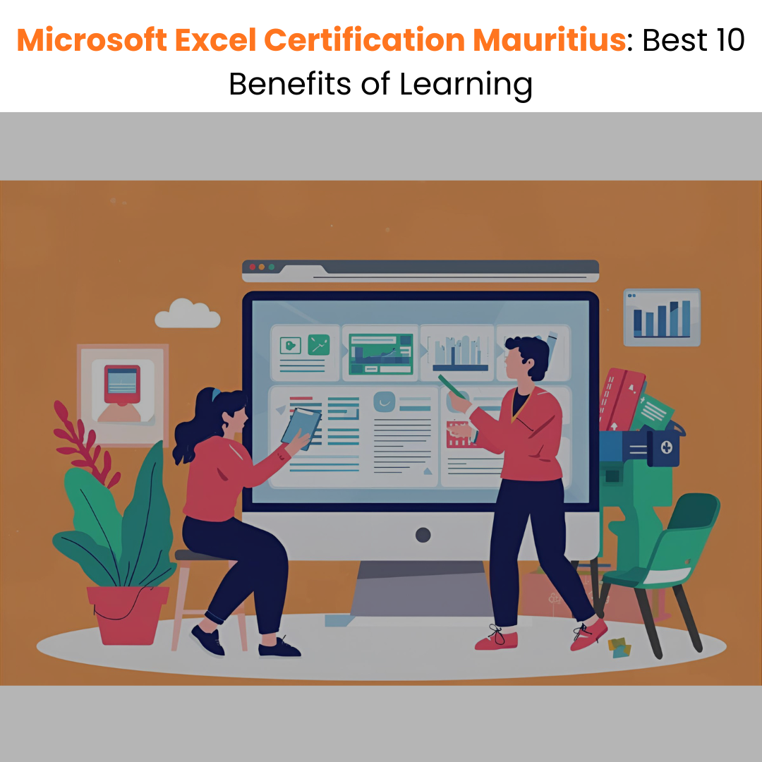 Microsoft Excel Certification in Mauritius: Best 10 Benefits of Learning