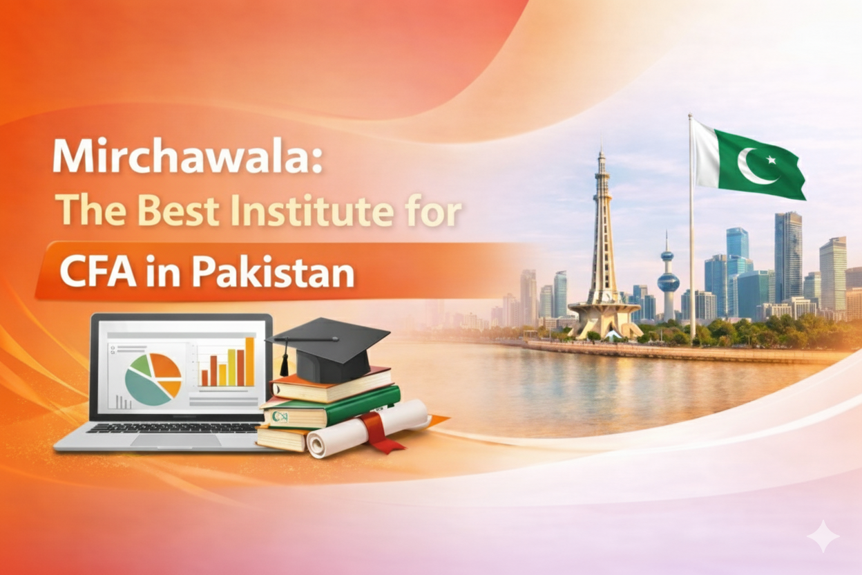 Mirchawala: The Best Institute for CFA in Pakistan