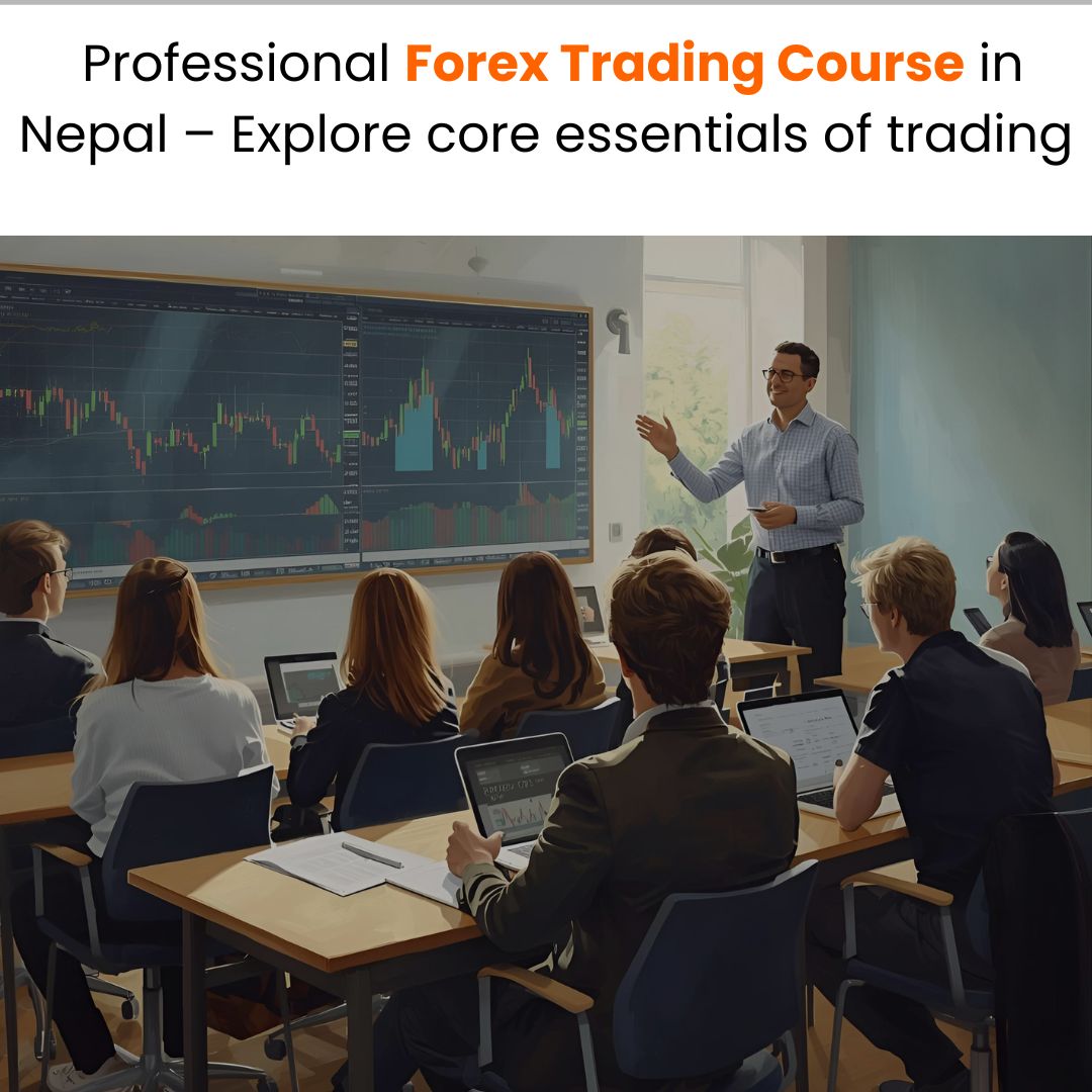Professional Forex Trading Course in Nepal – Explore core essentials of ...