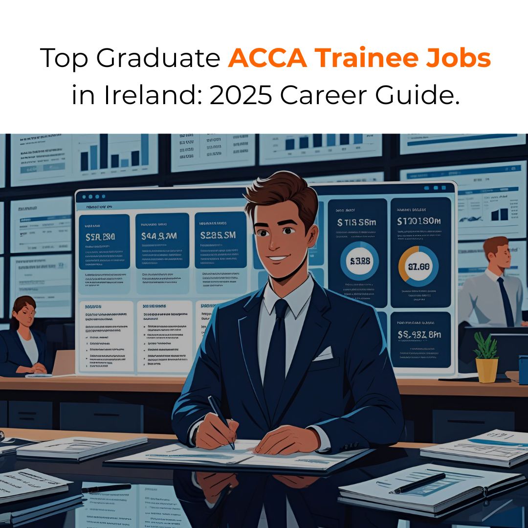 Top Graduate ACCA Trainee Jobs in Ireland: 2025 Career Guide. | Mirchawala